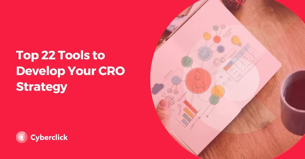 Top 22 Tools to Develop Your CRO Strategy